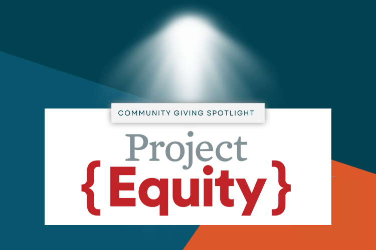 Community Giving Spotlight: Project Equity Harnesses the Power of ...